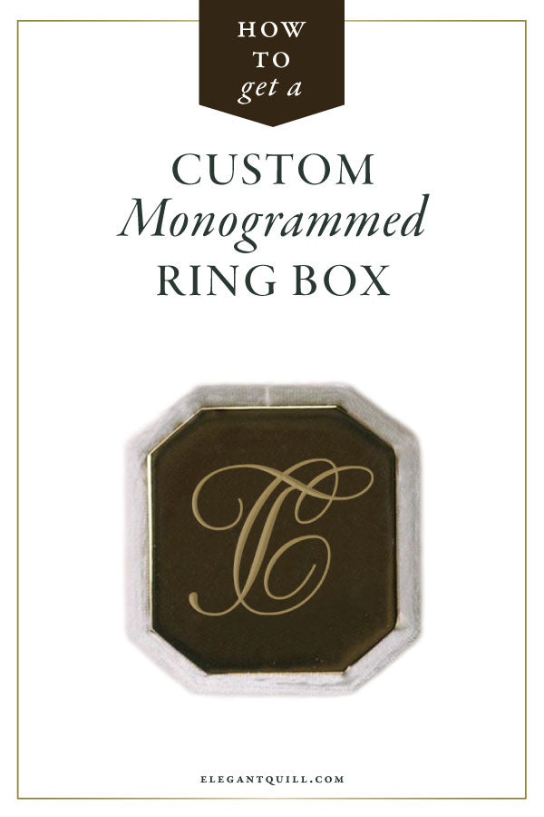 How to get a monogrammed CUSTOM RING BOX for your wedding – Elegant Quill